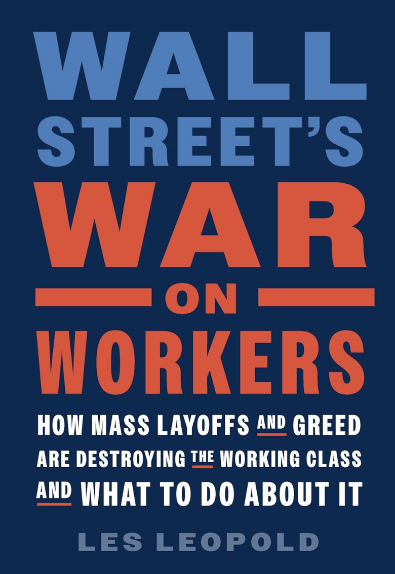 Wall Street’s War on Workers: How Mass Layoffs and Greed Are Destroying ...